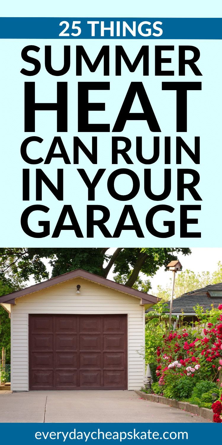 25 Things Summer Heat Can Ruin in Your Garage • Everyday Cheapskate