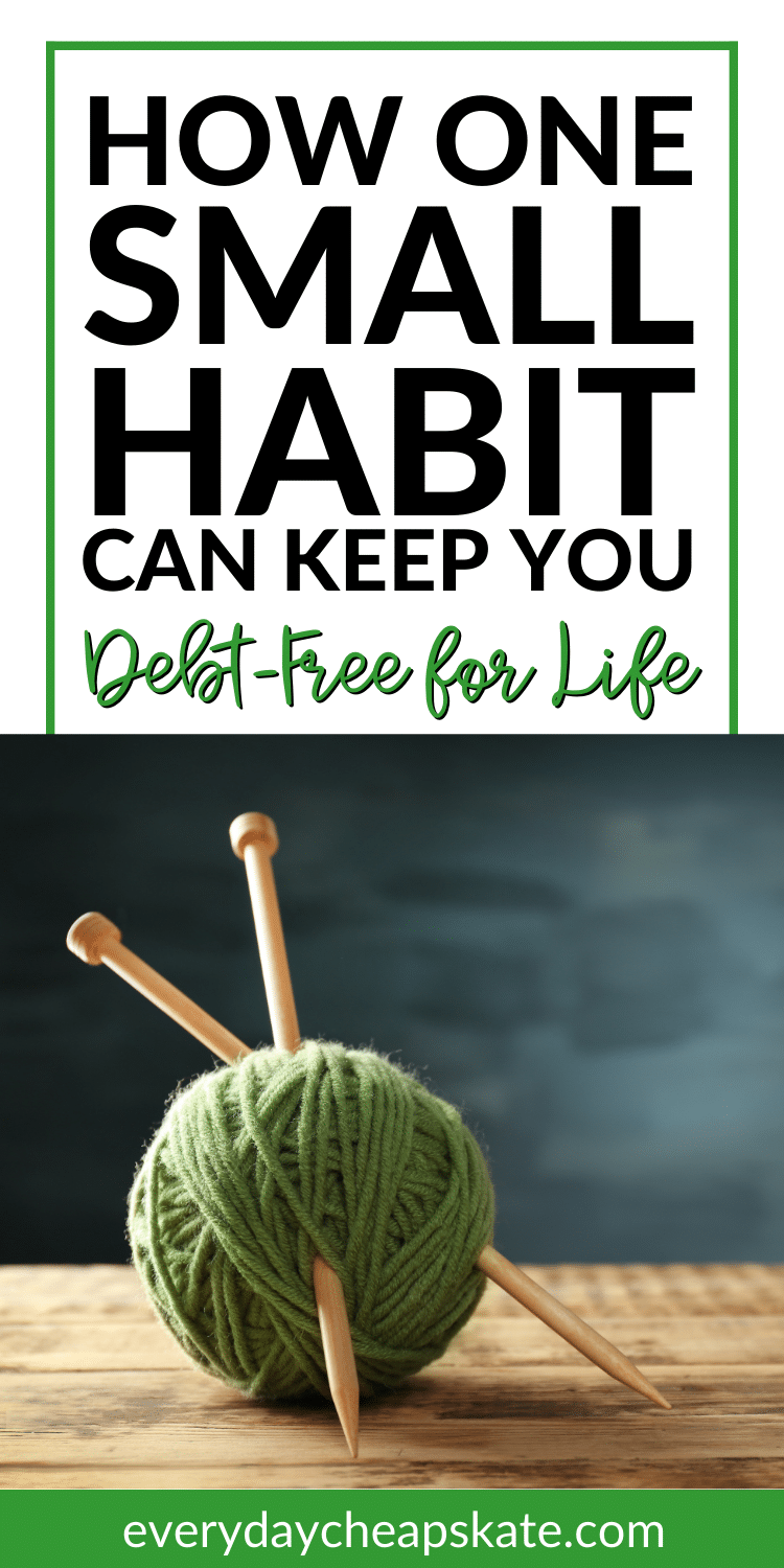 How One Small Money Habit Can Keep You Debt-Free for Life • Everyday ...