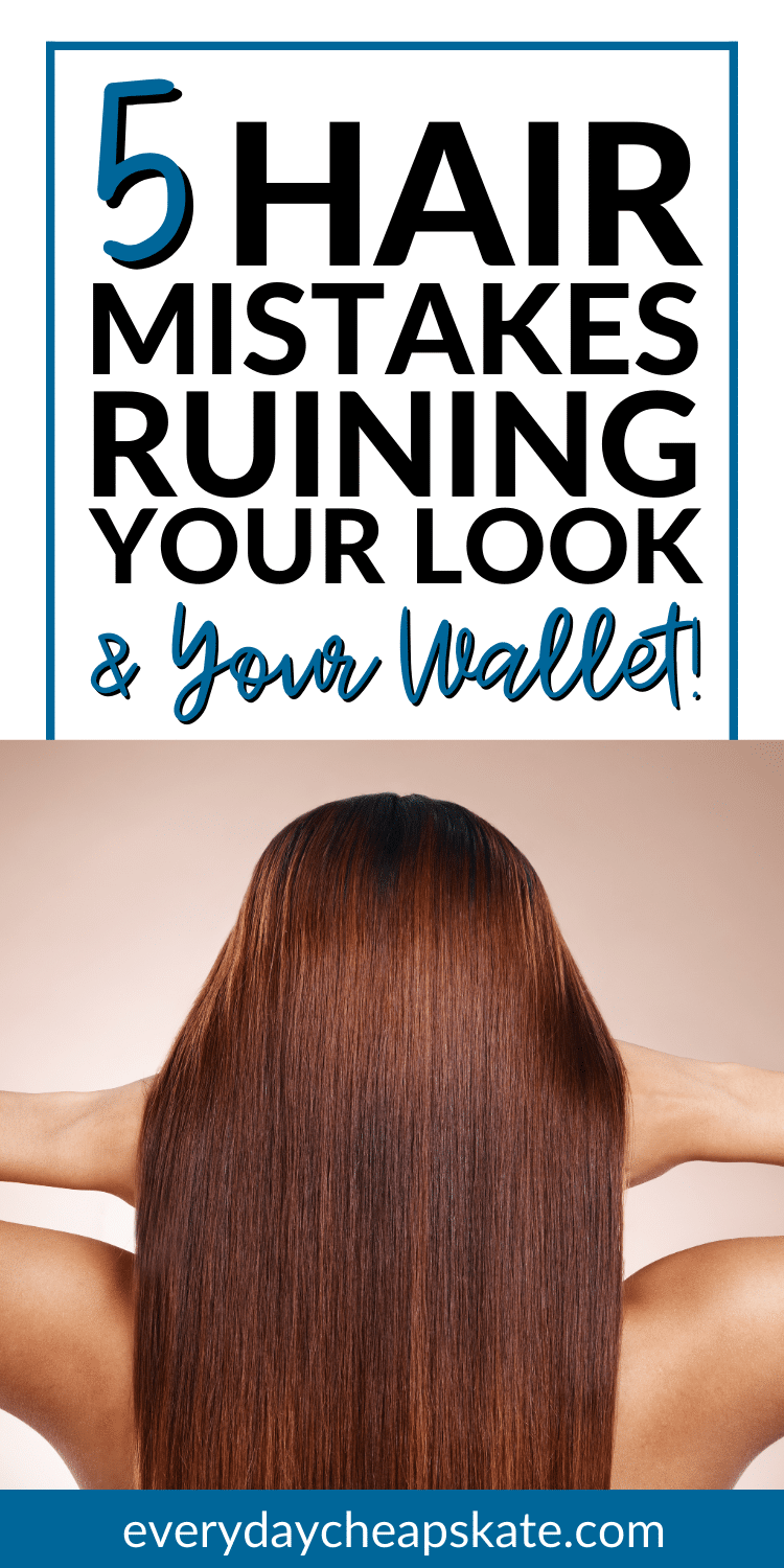 Are These 5 Hair Mistakes Ruining Your Look and Your Wallet? • Everyday ...