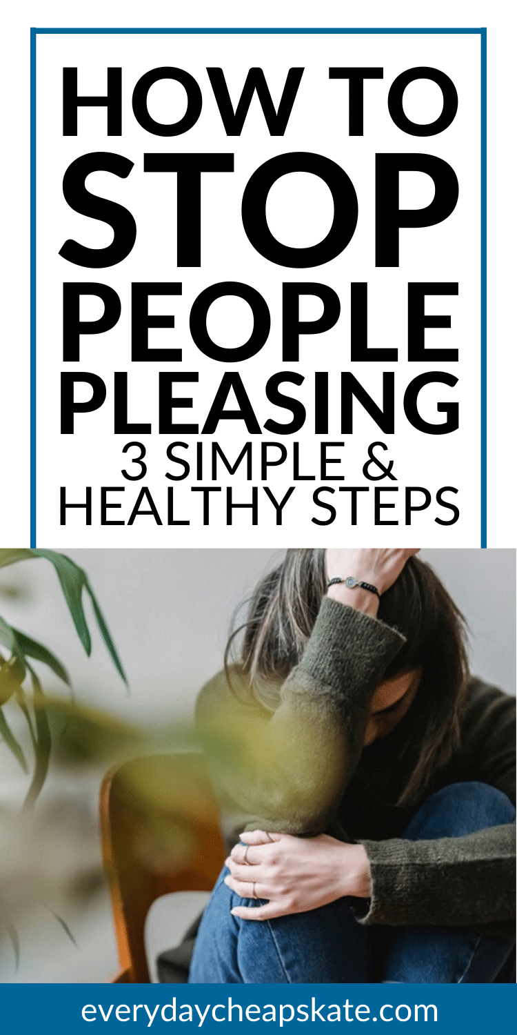 How to Stop People Pleasing: 3 Simple, Healthy Steps • Everyday Cheapskate