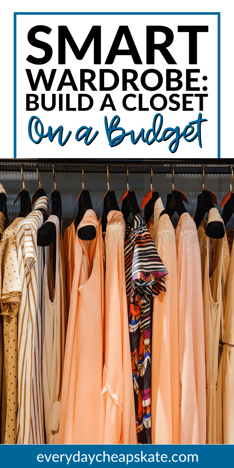 Smart Wardrobe Tips: Build a Closet on a Budget • Everyday Cheapskate