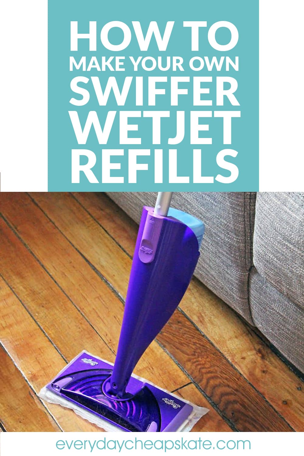 Make Your Own Homemade Swiffer Solution for WetJet for Pennies ...