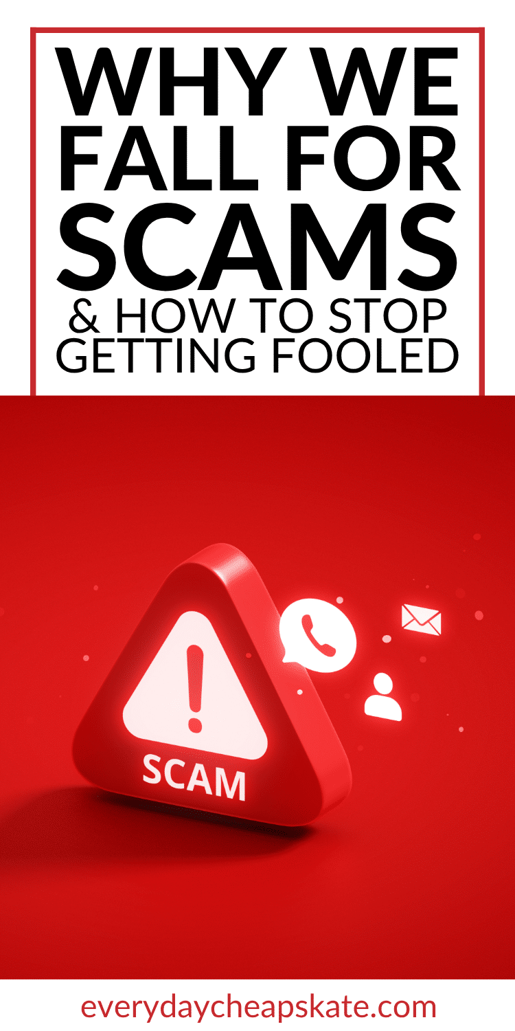 Why We Fall For Scams How To Stop Getting Fooled Everyday Cheapskate